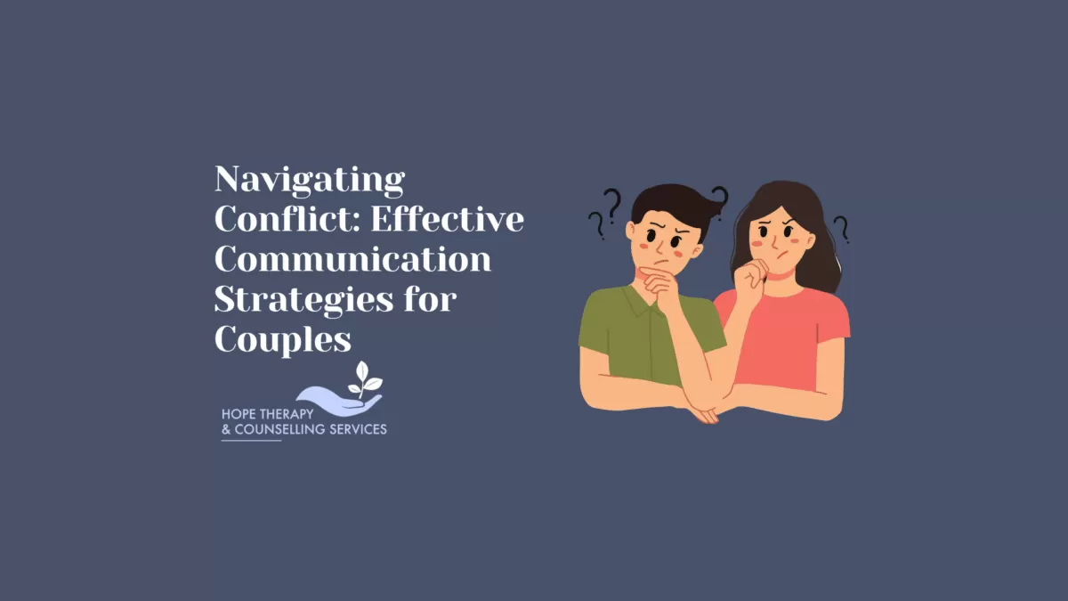 Navigating Conflict: Effective Communication Strategies for Couples ...